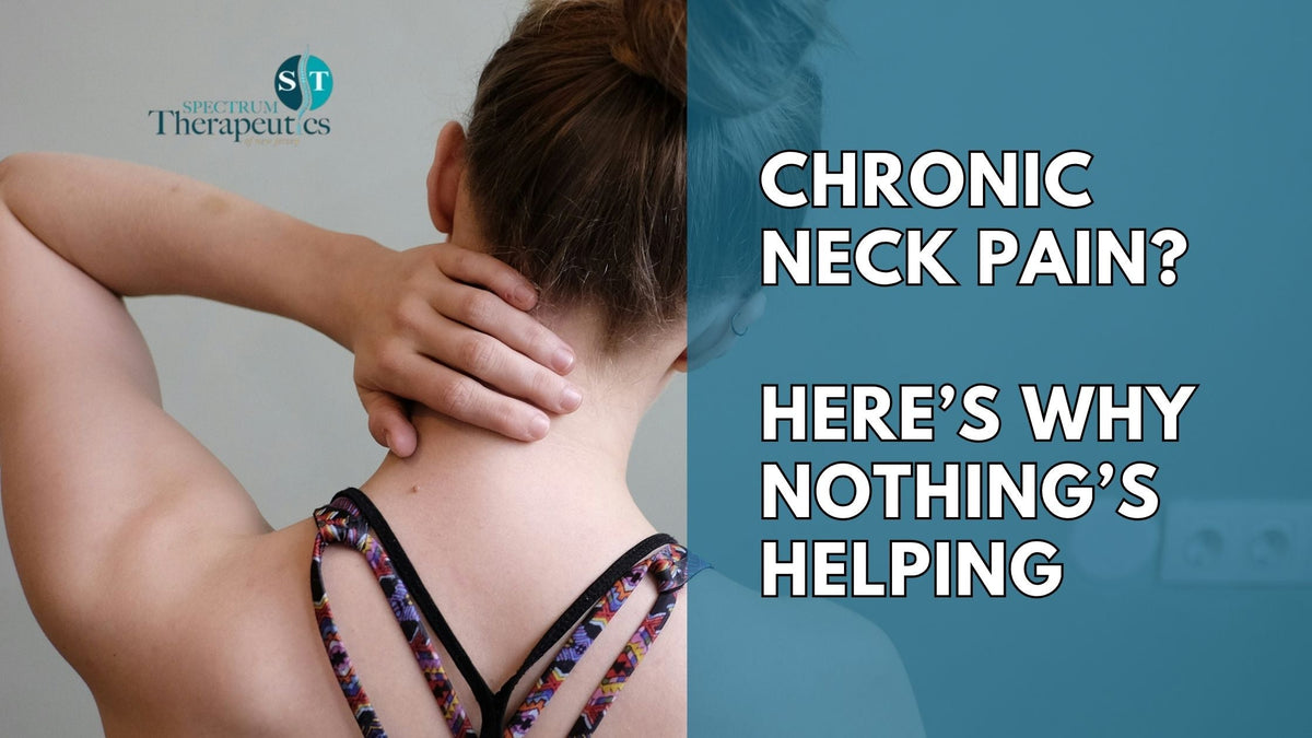 Your Neck Hurts All the | Spectrum Therapeutics Wayne NJ