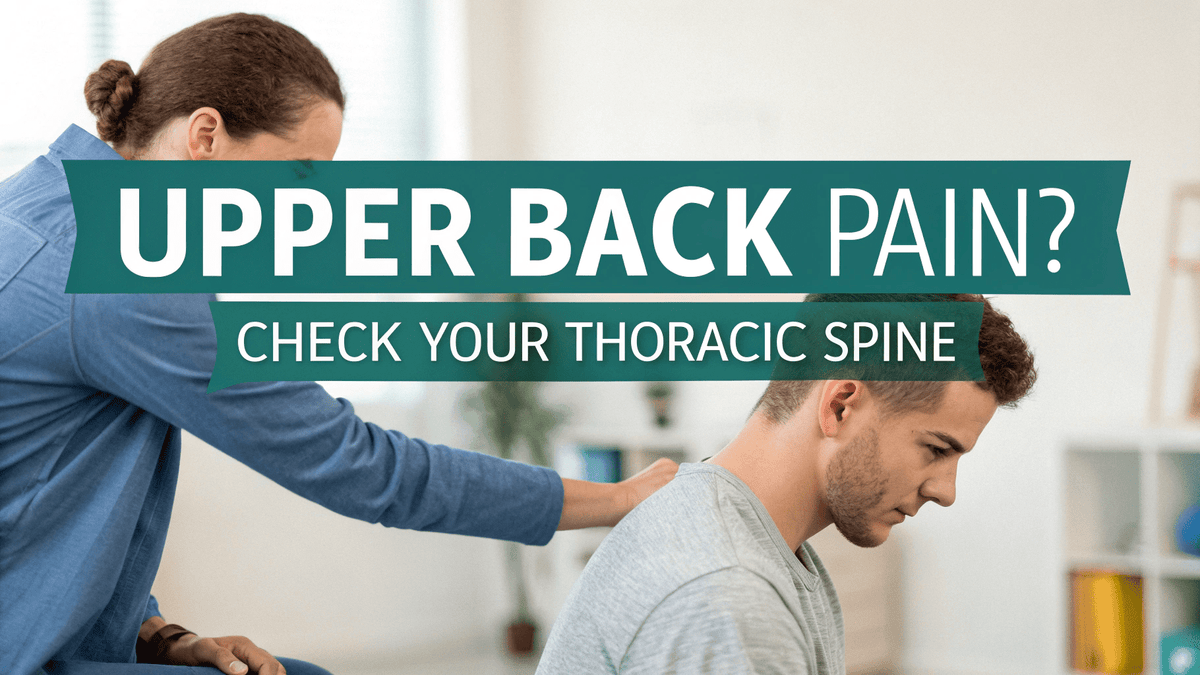 Upper Back Pain? Your Thoracic Spine May Be the Cause